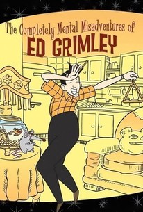 The Completely Mental Misadventures of Ed Grimley | Rotten Tomatoes