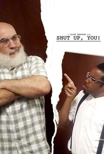 Shut Up, You! | Rotten Tomatoes