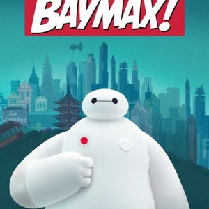 Baymax! - Rotten Tomatoes