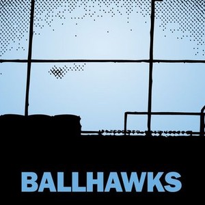 Ballhawks - Rotten Tomatoes