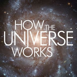 How the Universe Works - Rotten Tomatoes