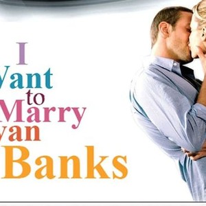 I Want to Marry Ryan Banks - Rotten Tomatoes