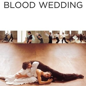 Blood Wedding - Rotten Tomatoes