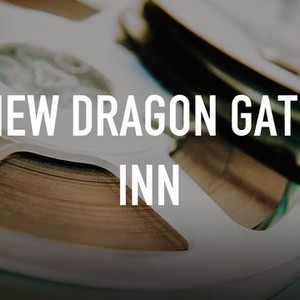 New Dragon Gate Inn - Rotten Tomatoes