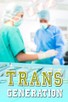 TransGeneration | Rotten Tomatoes
