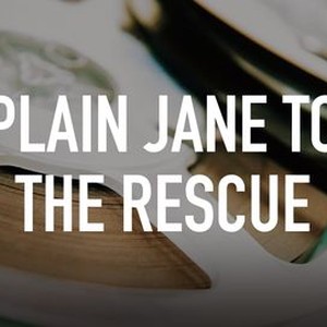 Plain Jane to the Rescue - Rotten Tomatoes