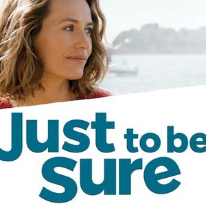 Just to Be Sure - Rotten Tomatoes