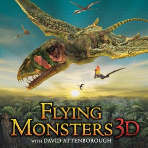 Flying Monsters 3D with David Attenborough (2011) - Rotten Tomatoes