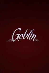 Goblin - Rotten Tomatoes