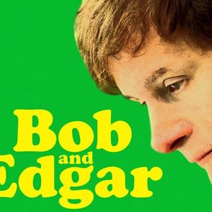 Bob and Edgar - Rotten Tomatoes