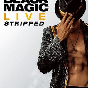 Black Magic Live: Stripped - Rotten Tomatoes