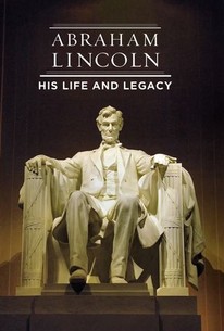 Abraham Lincoln: His Life and Legacy - Rotten Tomatoes