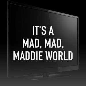 It's a Mad, Mad, Maddie World - Rotten Tomatoes