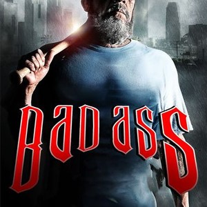 Bad Ass - Rotten Tomatoes