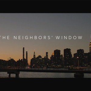 The Neighbors' Window - Rotten Tomatoes