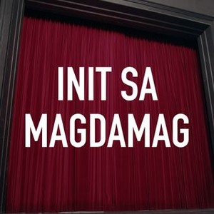 Init Sa Magdamag - Rotten Tomatoes