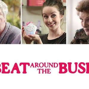 Beat Around the Bush - Rotten Tomatoes