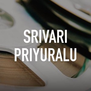 Srivari Priyuralu - Rotten Tomatoes