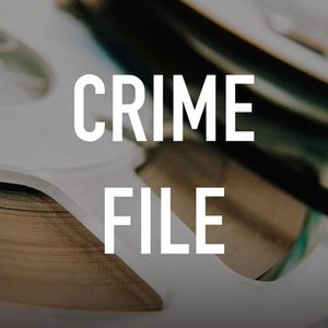 Crime File - Rotten Tomatoes