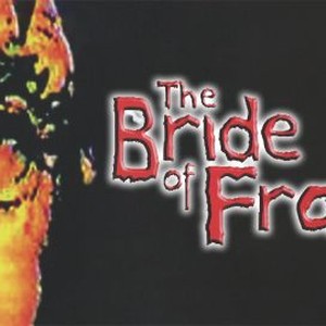 The Bride of Frank - Rotten Tomatoes