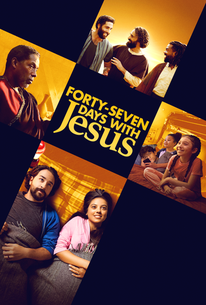 Forty-Seven Days with Jesus | Rotten Tomatoes