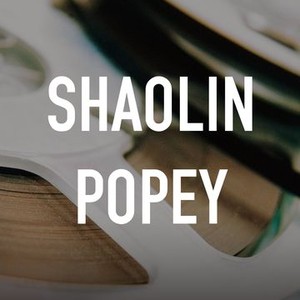 Shaolin Popey - Rotten Tomatoes
