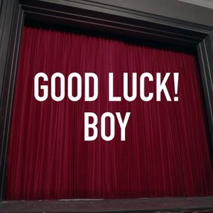 Good Luck! Boy - Rotten Tomatoes