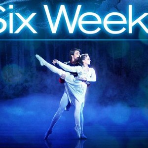 Six Weeks - Rotten Tomatoes