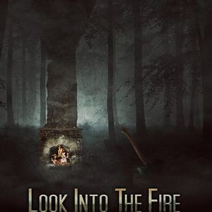 Look Into the Fire - Rotten Tomatoes