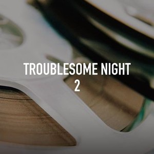 Troublesome Night 2 - Rotten Tomatoes