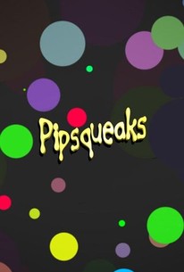 Pipsqueaks | Rotten Tomatoes