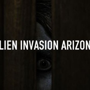 Alien Invasion Arizona - Rotten Tomatoes