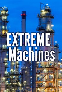 Extreme Machines | Rotten Tomatoes