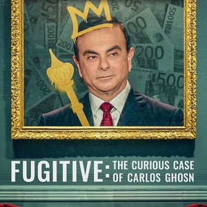 Fugitive: The Curious Case of Carlos Ghosn - Rotten Tomatoes