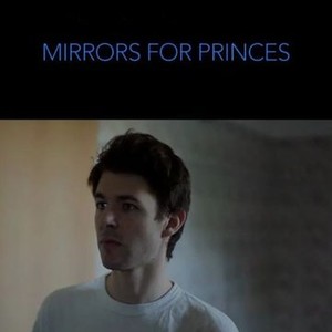 Mirrors for Princes - Rotten Tomatoes