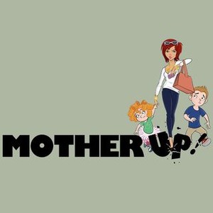 Mother Up!: Season 1, Episode 12 - Rotten Tomatoes