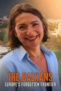 The Balkans: Europe's Forgotten Frontier | Cast and Crew | Rotten Tomatoes