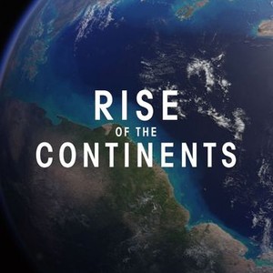 Rise of the Continents - Rotten Tomatoes