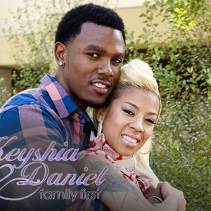 Keyshia & Daniel: Family First - Rotten Tomatoes