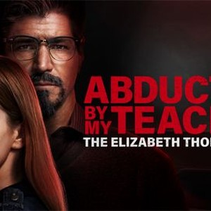Abducted by My Teacher: The Elizabeth Thomas Story - Rotten Tomatoes