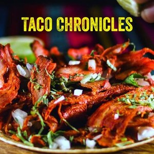Taco Chronicles - Rotten Tomatoes