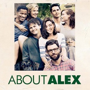 About Alex (2014) - Rotten Tomatoes
