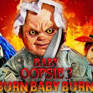 Baby Oopsie 3: Burn Baby Burn! - Rotten Tomatoes