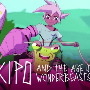 Kipo and the Age of Wonderbeasts - Rotten Tomatoes