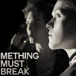 Something Must Break - Rotten Tomatoes