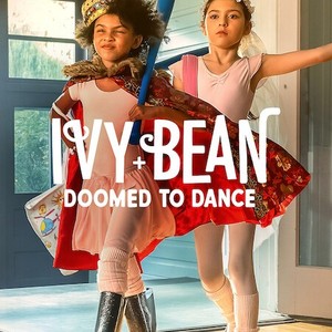 Ivy + Bean: Doomed to Dance - Rotten Tomatoes