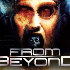 From Beyond - Rotten Tomatoes