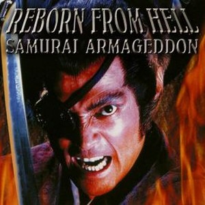 Reborn From Hell: Samurai Armageddon - Rotten Tomatoes