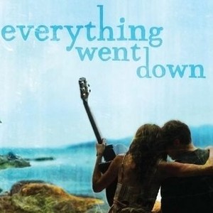 Everything Went Down - Rotten Tomatoes