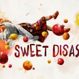 Sweet Disaster - Rotten Tomatoes